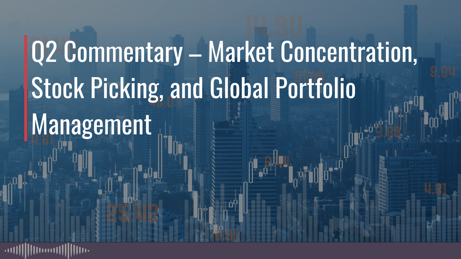 Q2 Commentary – Market Concentration, Stock Picking, and Global ...